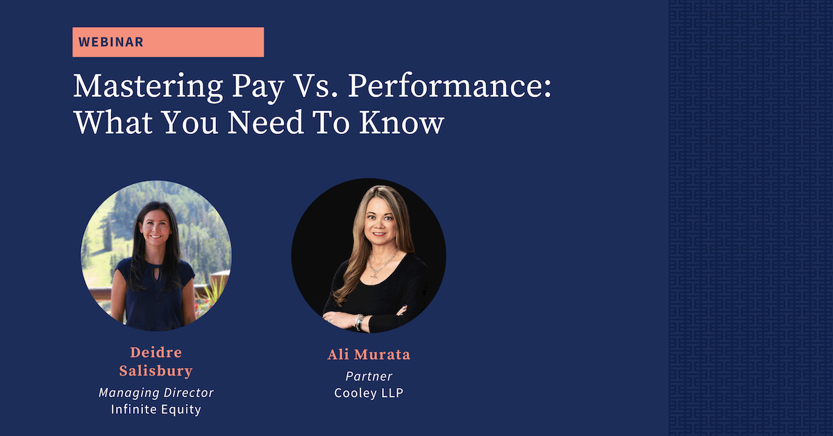 Webinar Replay: Mastering Pay Vs. Performance: What You Need To Know - Infinite Equity